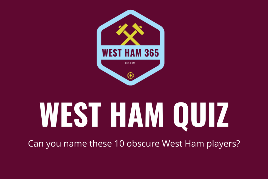 West Ham Quiz: Can you name these 10 obscure players by their careers ...